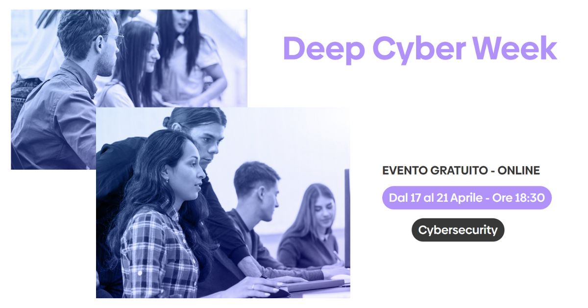 Partecipa GRATIS alla Deep Cyber Week: 5 lezioni online per approfondire la Cybersecurity! — La ...