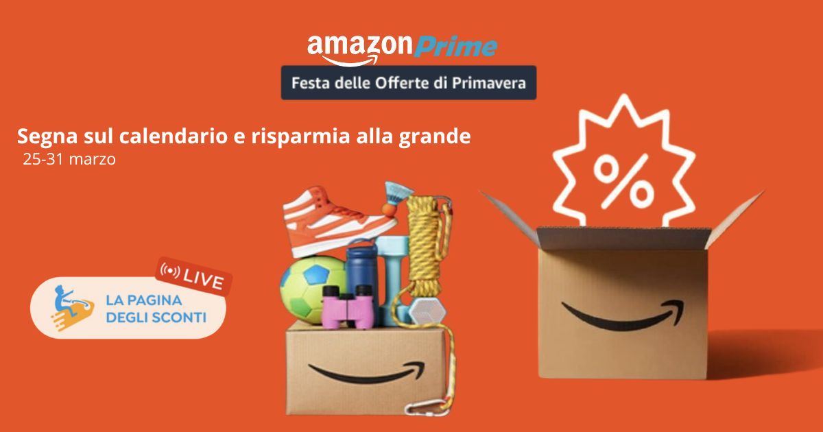 Amazon "Festa delle Offerte di Primavera" 2025: come seguire l’evento in TEMPO REALE e fare VERI ...