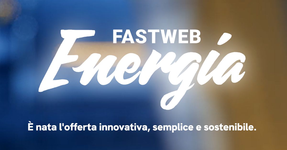 Arriva sul mercato Fastweb Energia: canone mensile fisso e prezzo ...